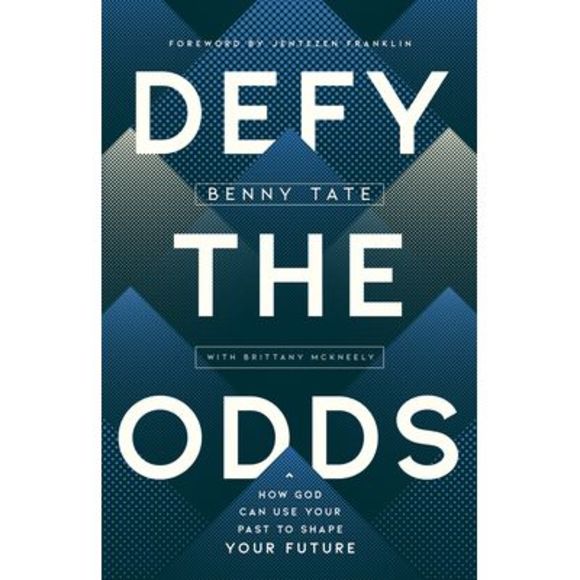 Benny Tate | Other | Defy The Odds How God Can Use Your Past To Shape ...